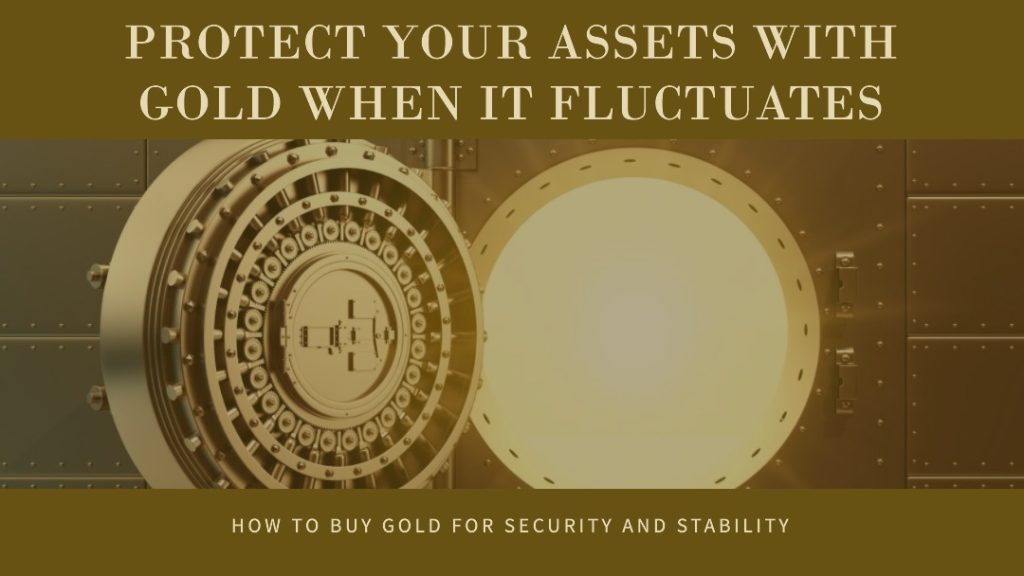 How Can You Protect Assets with Gold When It Fluctuates? - Gold ...